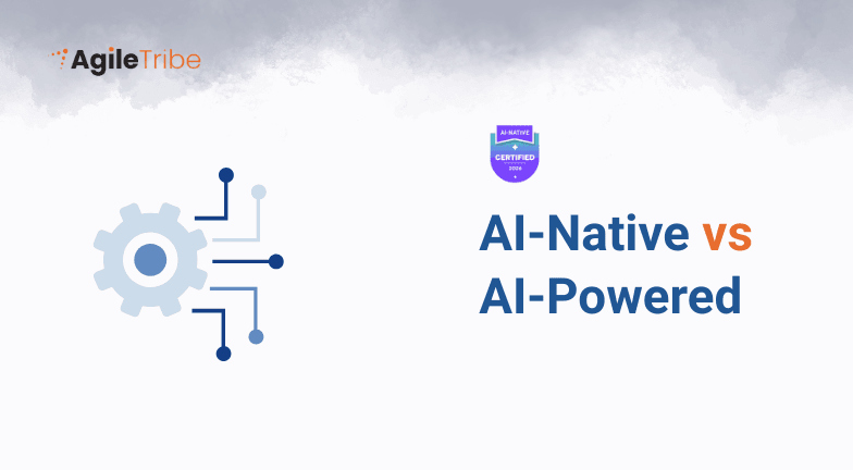 AI-Native vs AI-Powered: Architecture Matters