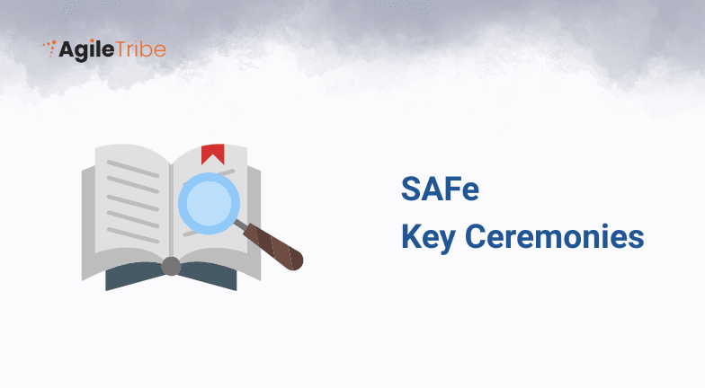 SAFe Agile Ceremonies: Essential Events & Best Practices